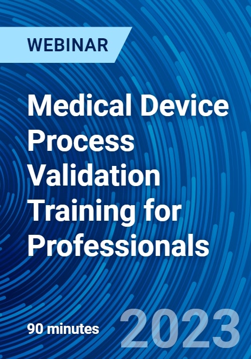 Medical Device Process Validation Training for Professionals - Webinar ...
