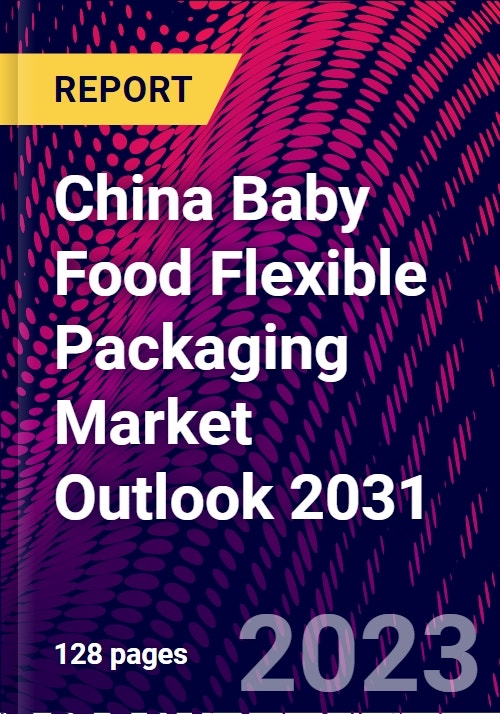 China Baby Food Flexible Packaging Market Outlook 2031