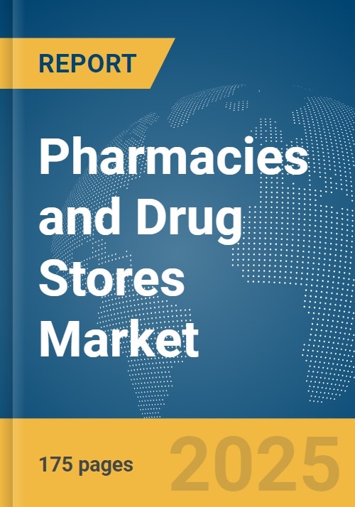 Pharmacies and Drug Stores Market Report 2025