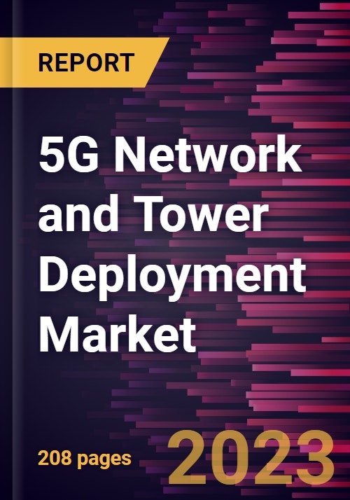 5G Network and Tower Deployment Market Forecast to 2028 - COVID-19 ...