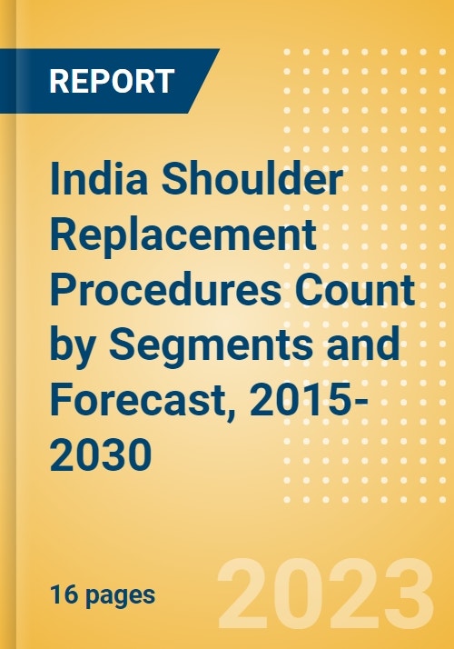 India Shoulder Replacement Procedures Count by Segments (Partial ...