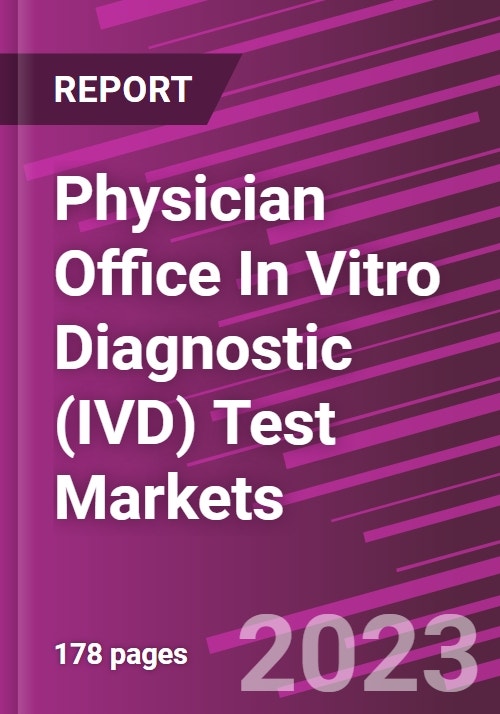 Physician Office In Vitro Diagnostic (IVD) Test Markets