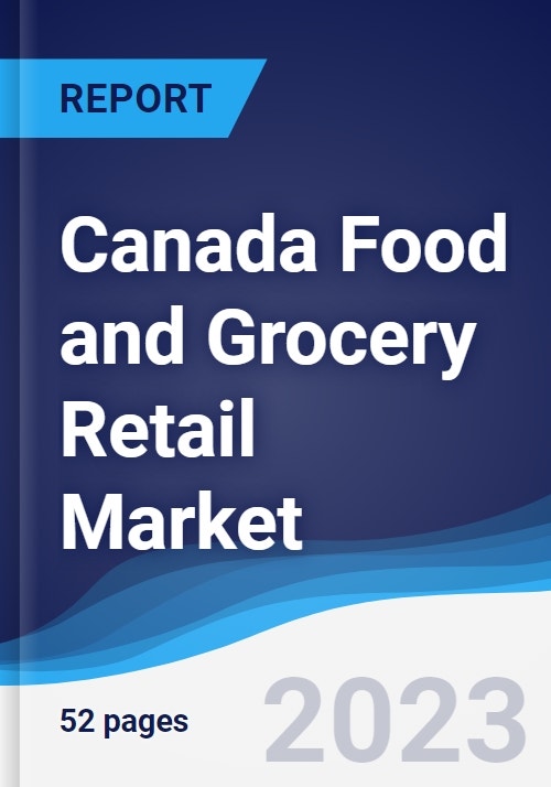 Canada Food and Grocery Retail Market Summary, Competitive Analysis and ...