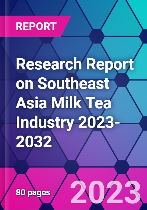 Research Report on Southeast Asia Milk Tea Industry 2023-2032