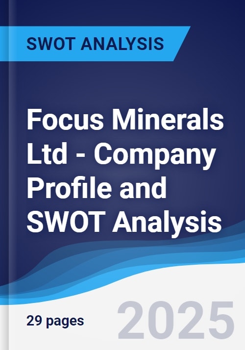 Focus Minerals Ltd - Company Profile and SWOT Analysis