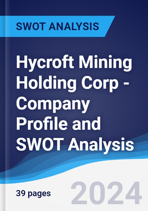 Hycroft Mining Holding Corp - Company Profile and SWOT Analysis