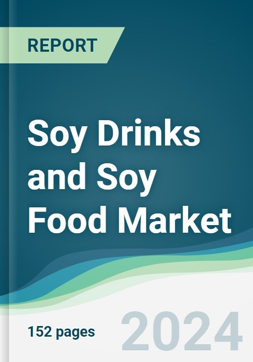 Soy Drinks and Soy Food Market - Forecasts from 2024 to 2029