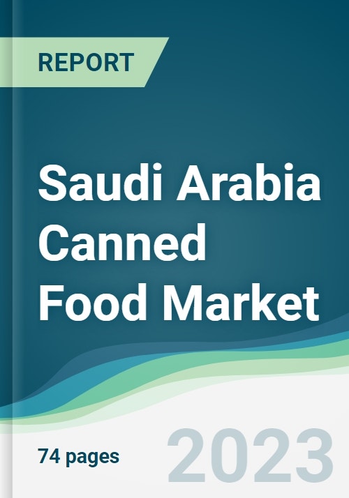 Saudi Arabia Canned Food Market Size & Forecast to 2028