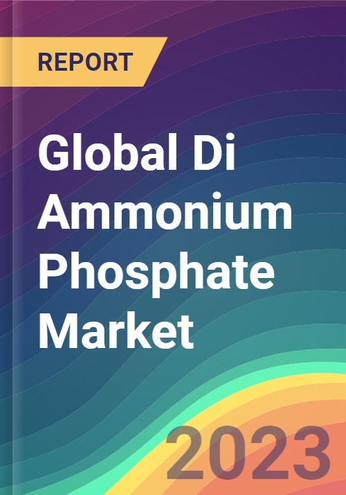 Global Di Ammonium Phosphate (DAP) Market Analysis: Plant Capacity, Production, Operating ...