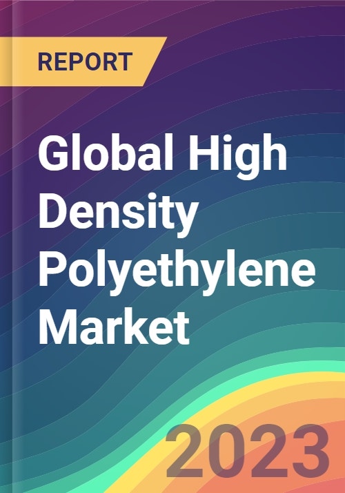 Global High Density Polyethylene (HDPE) Market Analysis: Plant Capacity ...