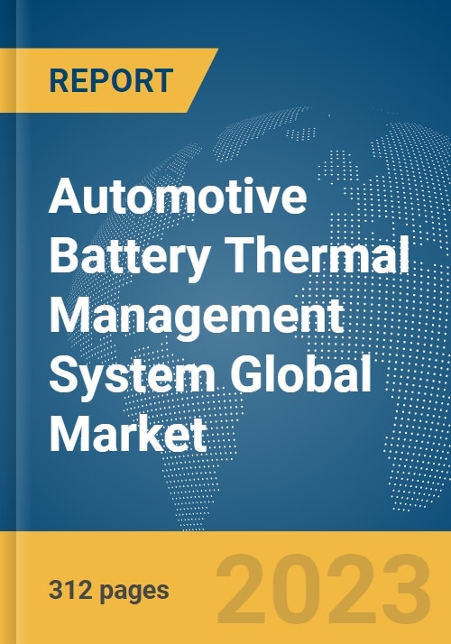 Automotive Battery Thermal Management System Global Market ...
