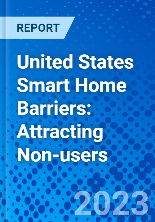United States Smart Home Barriers: Attracting Non-users
