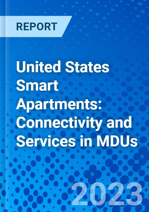 United States Smart Apartments: Connectivity and Services in MDUs
