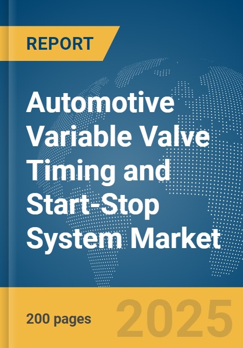 Automotive Variable Valve Timing (VVT) and Start-Stop System Market Report 2025