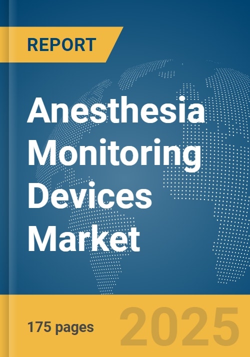Anesthesia Monitoring Devices Market Report 2025