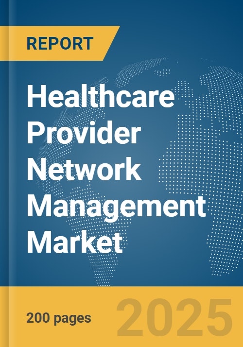 Healthcare Provider Network Management Market Report 2025