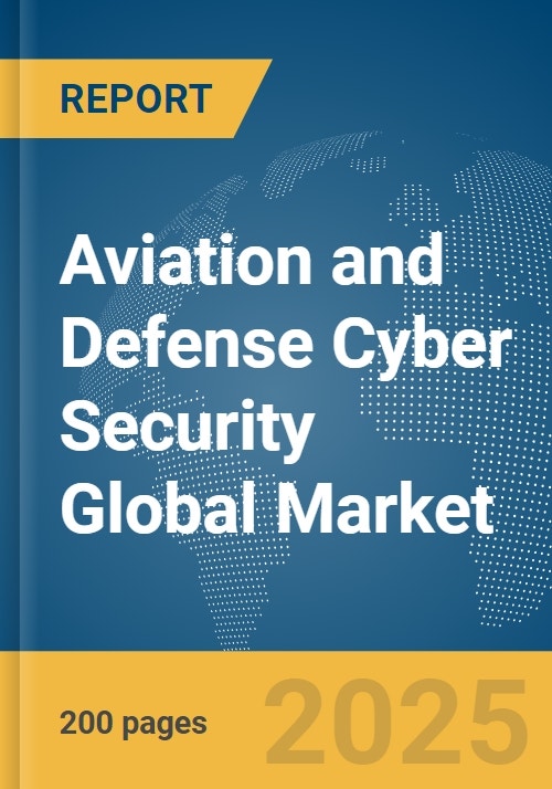 Aviation and Defense Cyber Security Global Market Report 2025