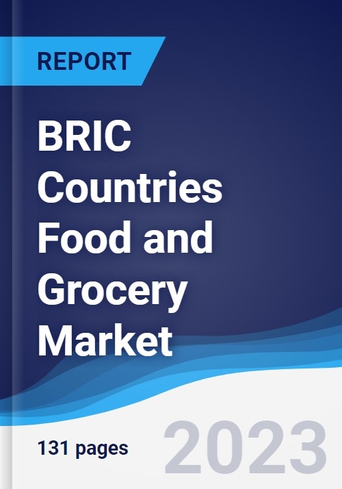 BRIC Countries (Brazil, Russia, India, China) Food and Grocery Market ...