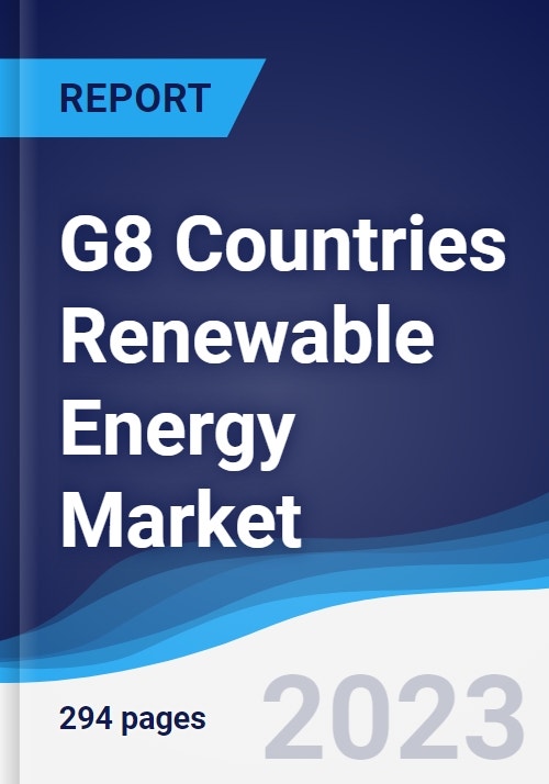G8 Countries Renewable Energy Market Summary, Competitive Analysis and Forecast, 2018-2027