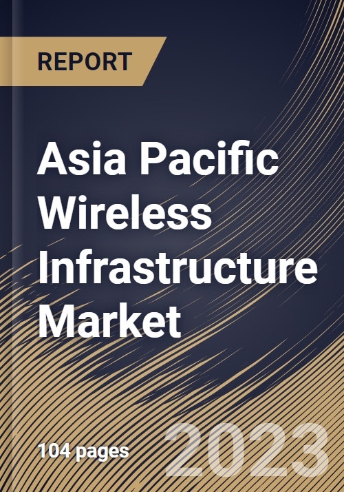 Asia Pacific Wireless Infrastructure Market Size & Trends