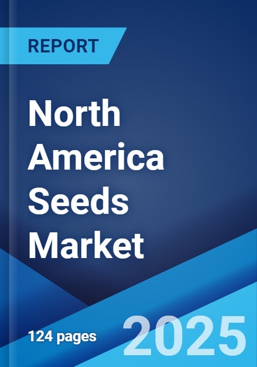 North America Seeds Market Size, Share & Forecast to 2032
