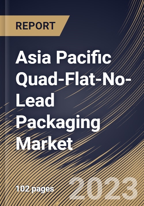 Asia Pacific Quad-Flat-No-Lead Packaging Market Size, Share & Industry ...