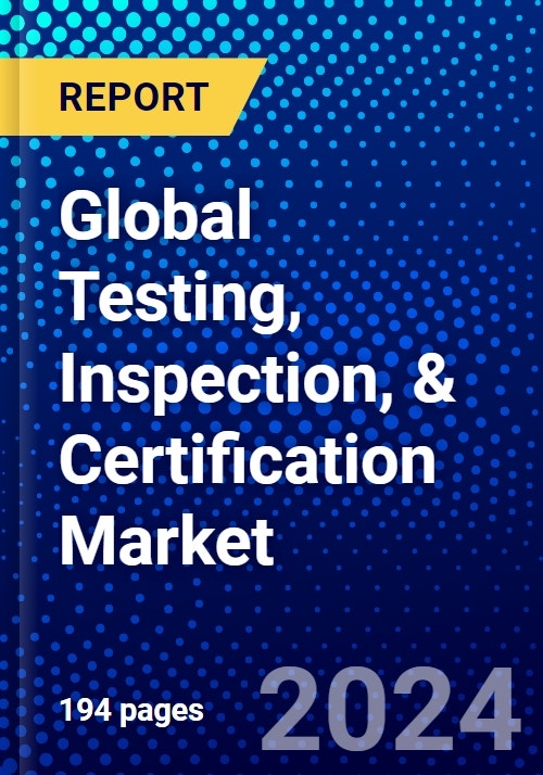 Global Testing, Inspection, & Certification Market (2023-2028 ...