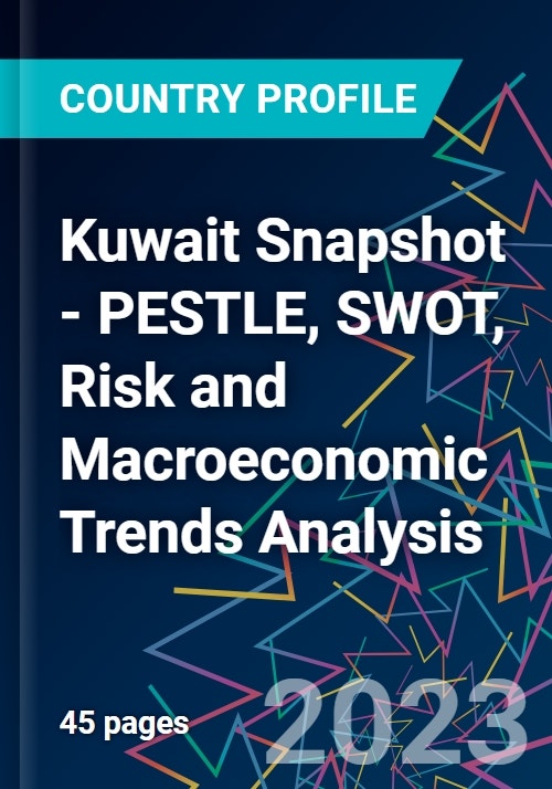 Kuwait Snapshot - PESTLE, SWOT, Risk and Macroeconomic Trends Analysis