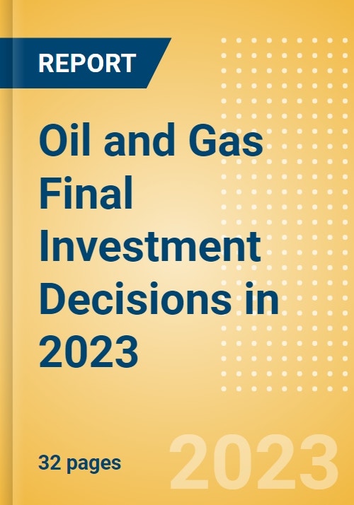 Oil and Gas Final Investment Decisions (FIDs) in 2023