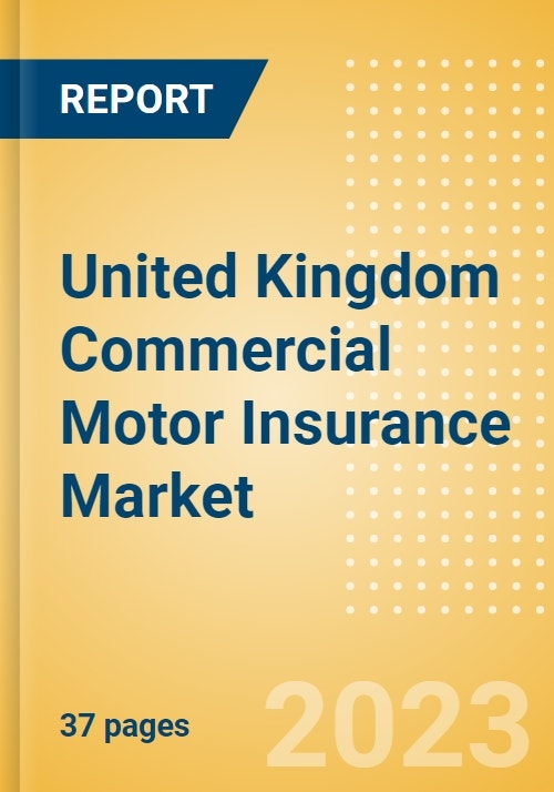 United Kingdom (UK) Commercial Motor Insurance Market Dynamics ...