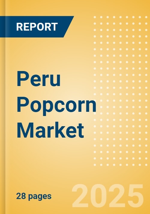 Peru Popcorn (Savory Snacks) Market Size, Growth and Forecast Analytics ...