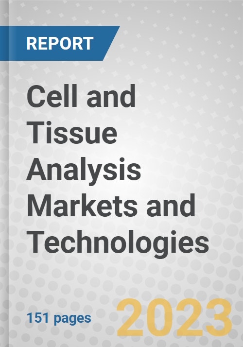 Cell And Tissue Analysis Markets And Technologies