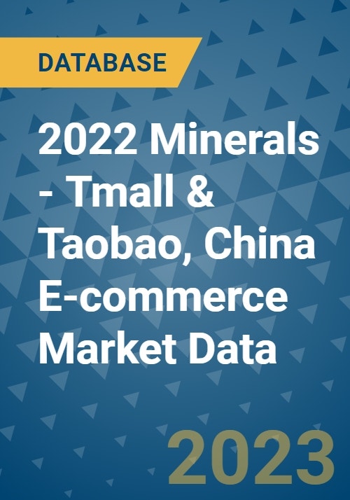 2022 Minerals - Tmall & Taobao, China E-commerce Market Data