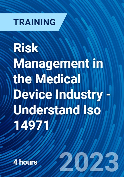 Risk Management in the Medical Device Industry - Understand Iso 14971 ...