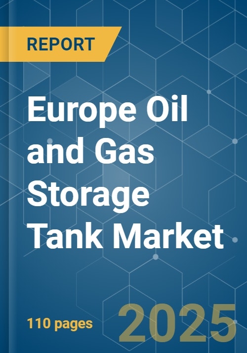 Europe Oil and Gas Storage Tank - Market Share Analysis, Industry ...