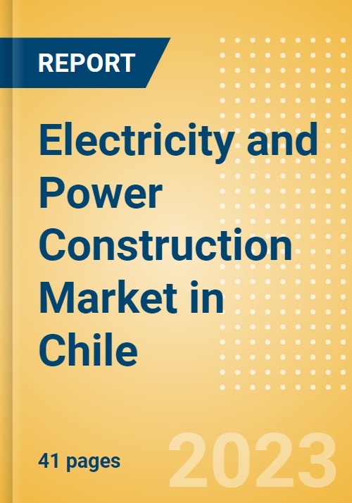 Electricity and Power Construction Market in Chile - Market Size and ...