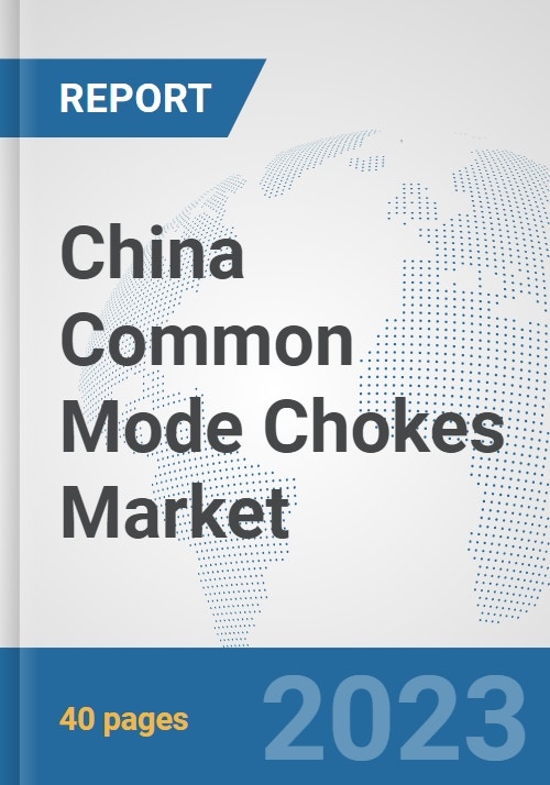 China Common Mode Chokes Market Size, Competitors & Forecast
