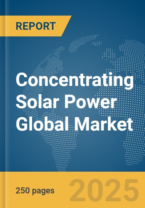 Concentrating Solar Power Global Market Report 2025