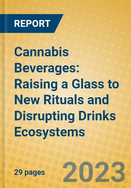 Cannabis Beverages: Raising a Glass to New Rituals and Disrupting ...