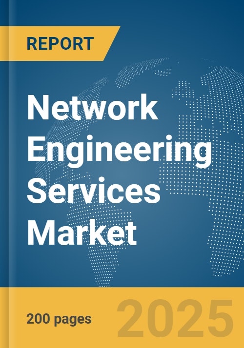 Network Engineering Services Market Report 2025