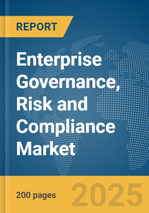 Enterprise Governance, Risk and Compliance (EGRC) Market Report 2025
