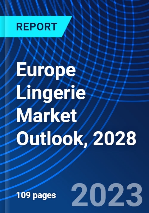 Europe Lingerie Market Outlook, 2028 - Research and Markets
