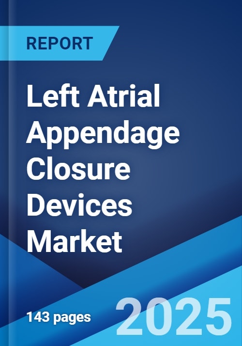 Left Atrial Appendage Closure Devices Market 2025-2033