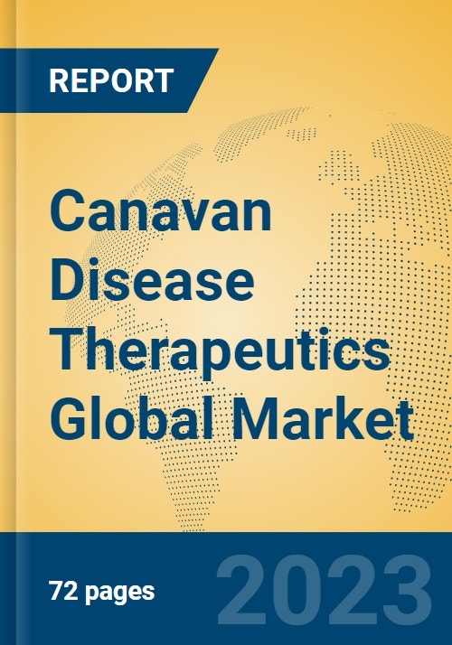 Canavan Disease Therapeutics Global Market Insights 2023, Analysis and ...
