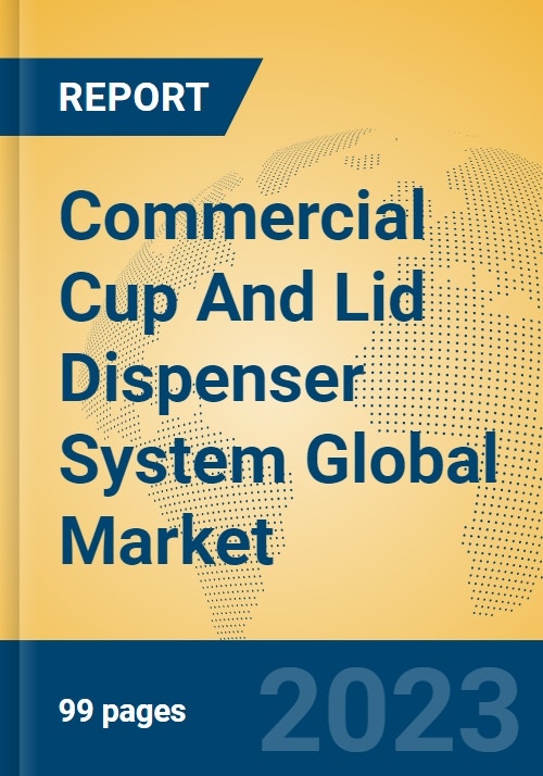 Commercial Cup And Lid Dispenser System Global Market Size