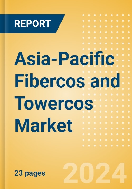 Asia-Pacific Fibercos and Towercos Market Dynamics and Opportunities