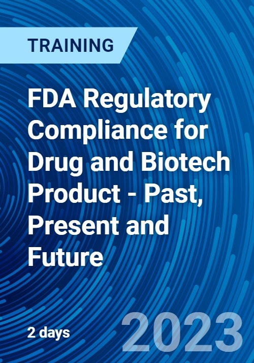 FDA Regulatory Compliance for Drug and Biotech Product - Past, Present ...
