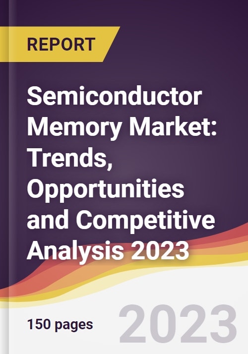 Semiconductor Memory Market: Trends, Opportunities and Competitive ...