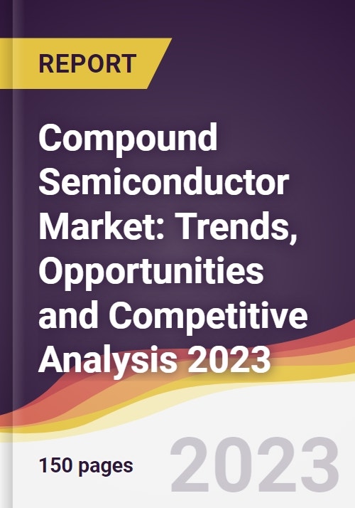 Compound Semiconductor Market: Trends, Opportunities and Competitive ...