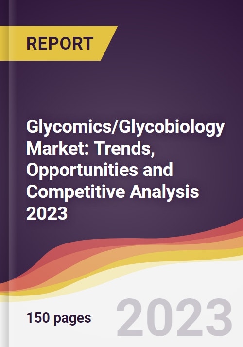 Glycomics/Glycobiology Market: Trends, Opportunities and Competitive ...